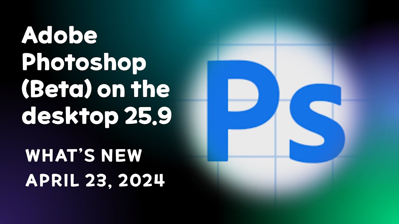 [Adobe Photoshop (Beta) on the desktop 25.9] What’s New - YouTube