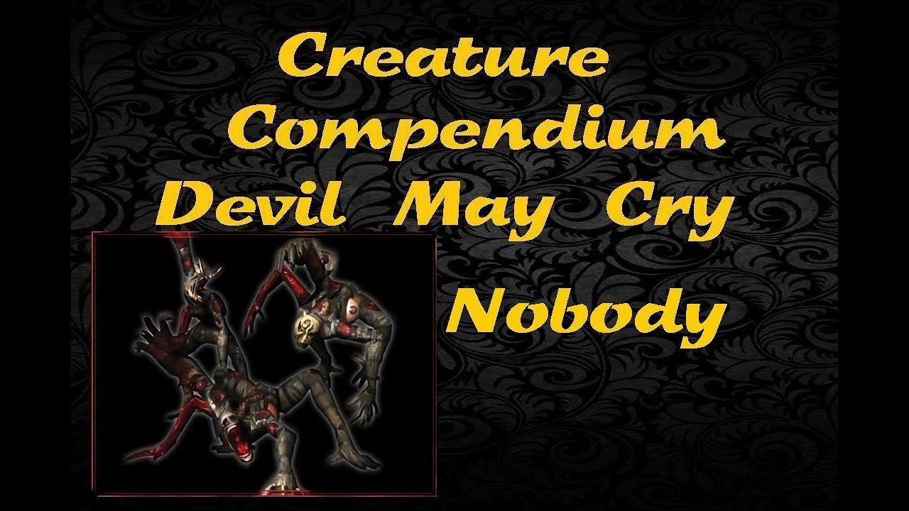 Creature Compendium - Nobody (Devil May Cry) - YouTube