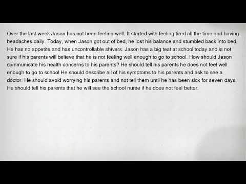 Over the last week Jason has not been feeling well. It started with feeling tired all the time and h