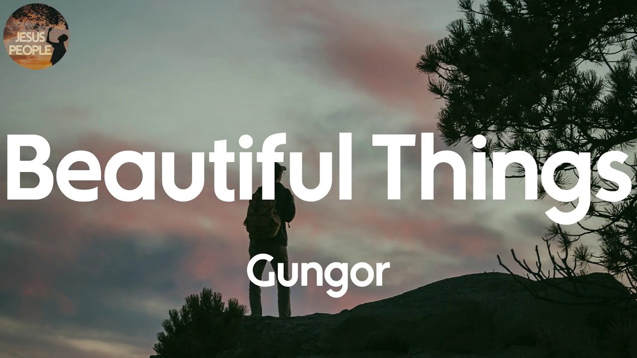 Gungor - Beautiful Things (Lyric Video) - YouTube