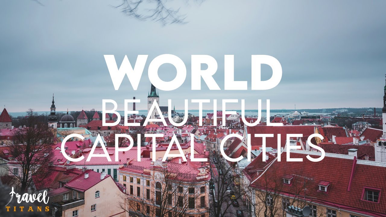 Top 10 Most Beautiful Capital Cities in the World 2021 | Travel Titans ...