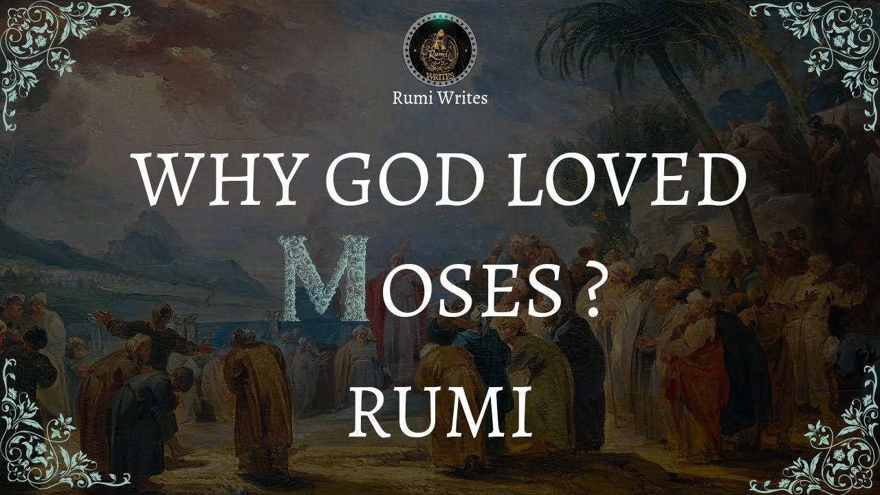 WHY GOD SAID HE LOVED MOSES ~ RUMI | Rumi poetry about divine Love ...