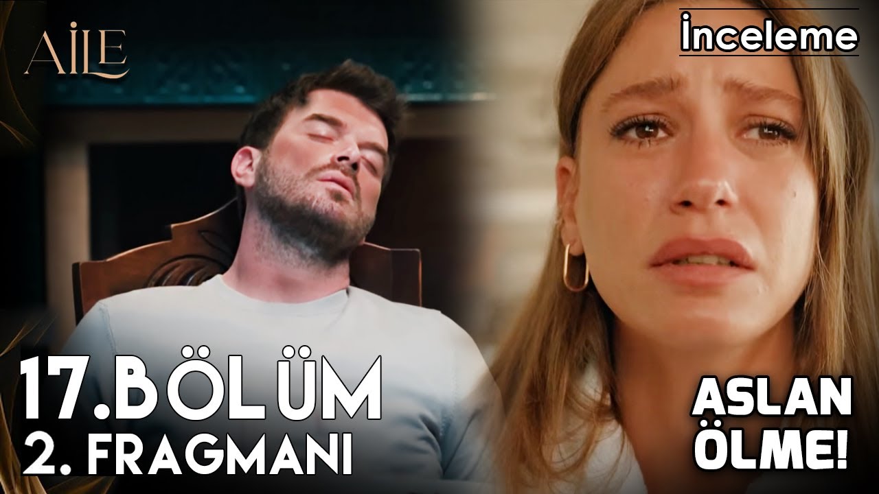 Aile 17. Bölüm Fragmanı | İnceleme | Aslan Ölme - YouTube