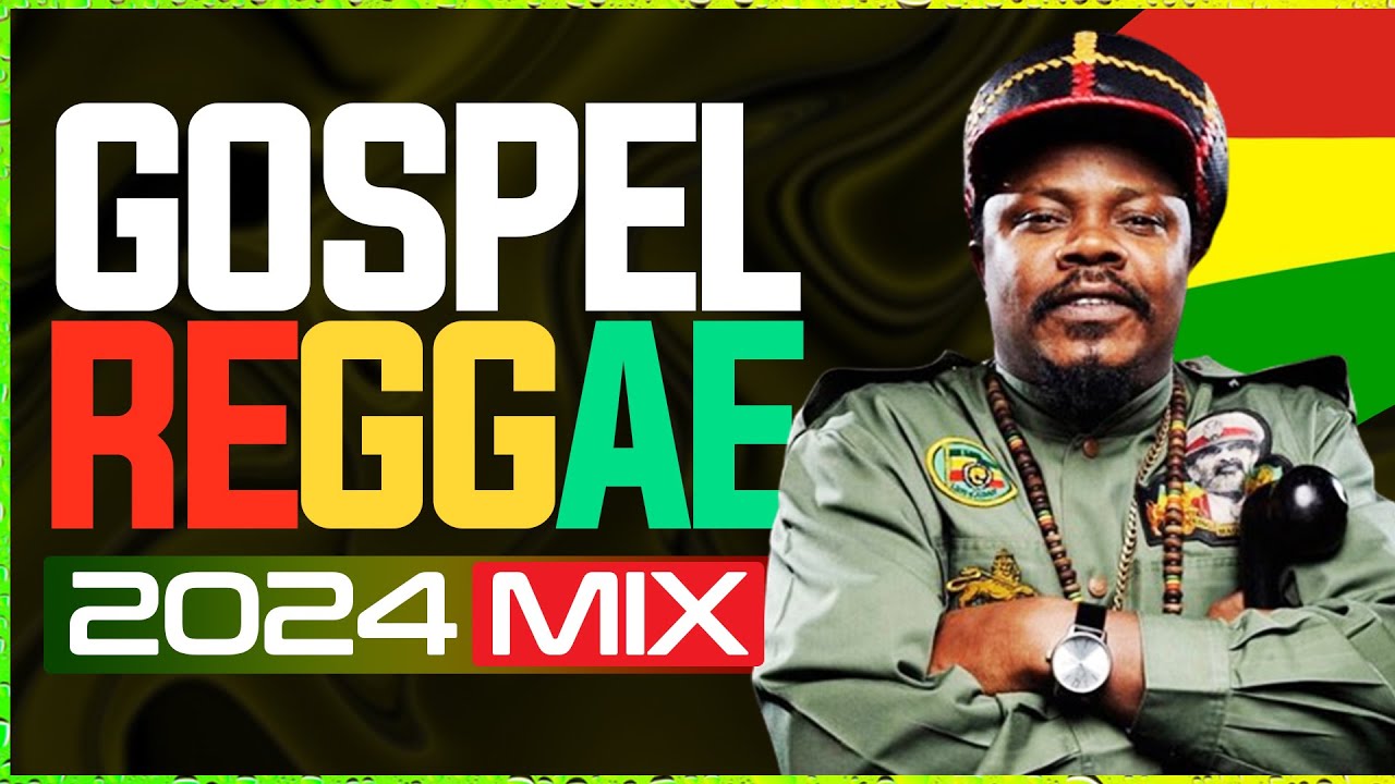 BEST OF GOSPEL REGGAE MIX [LUCIANO, SANCHEZ, DERRICK SCOTT,CHRIS MARTIN ...