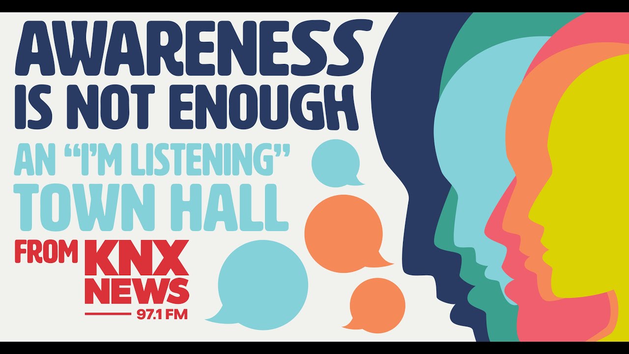 Awareness Is Not Enough: an "I'm Listening" Town Hall from KNX News ...