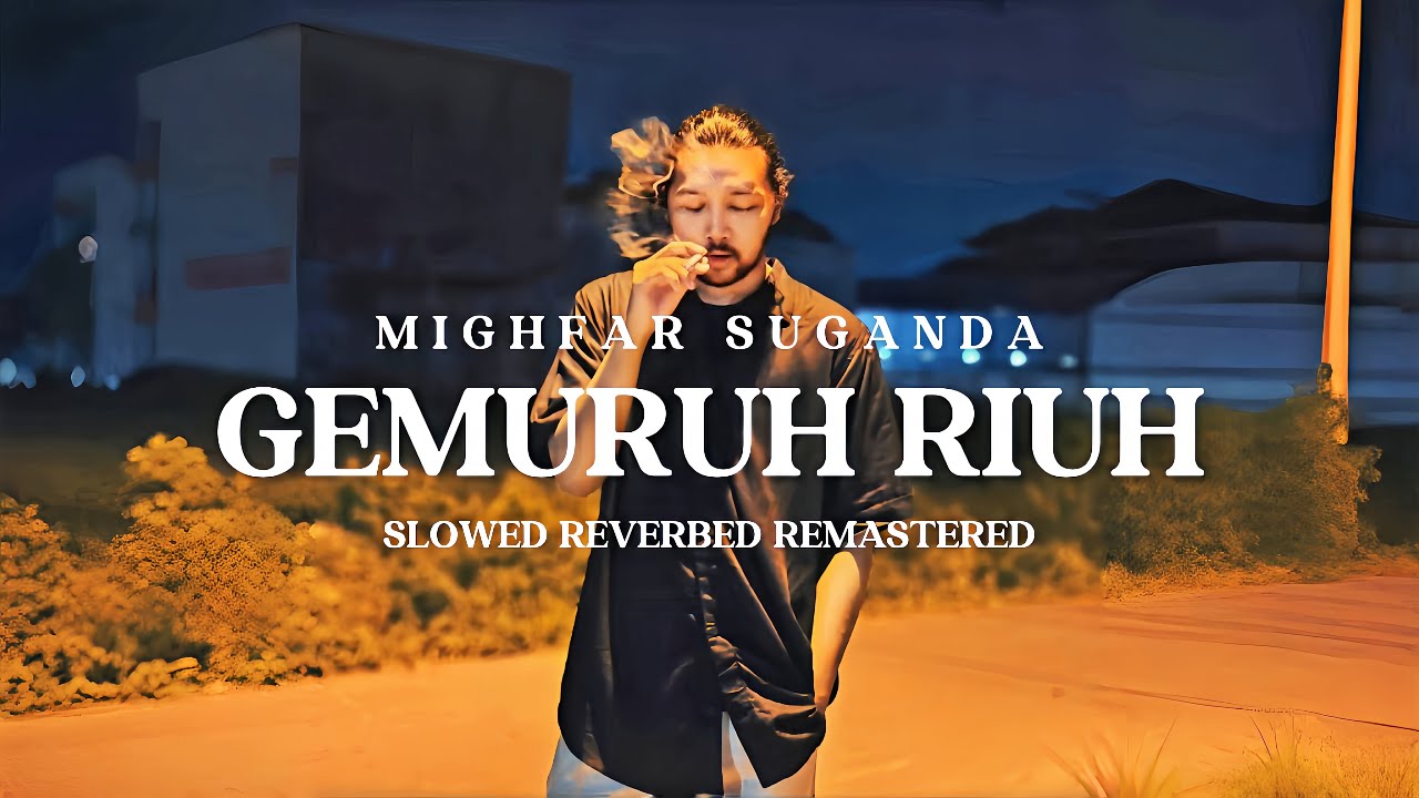 Mighfar Suganda - Gemuruh Riuh | Slowed Reverbed Remastered | Official ...
