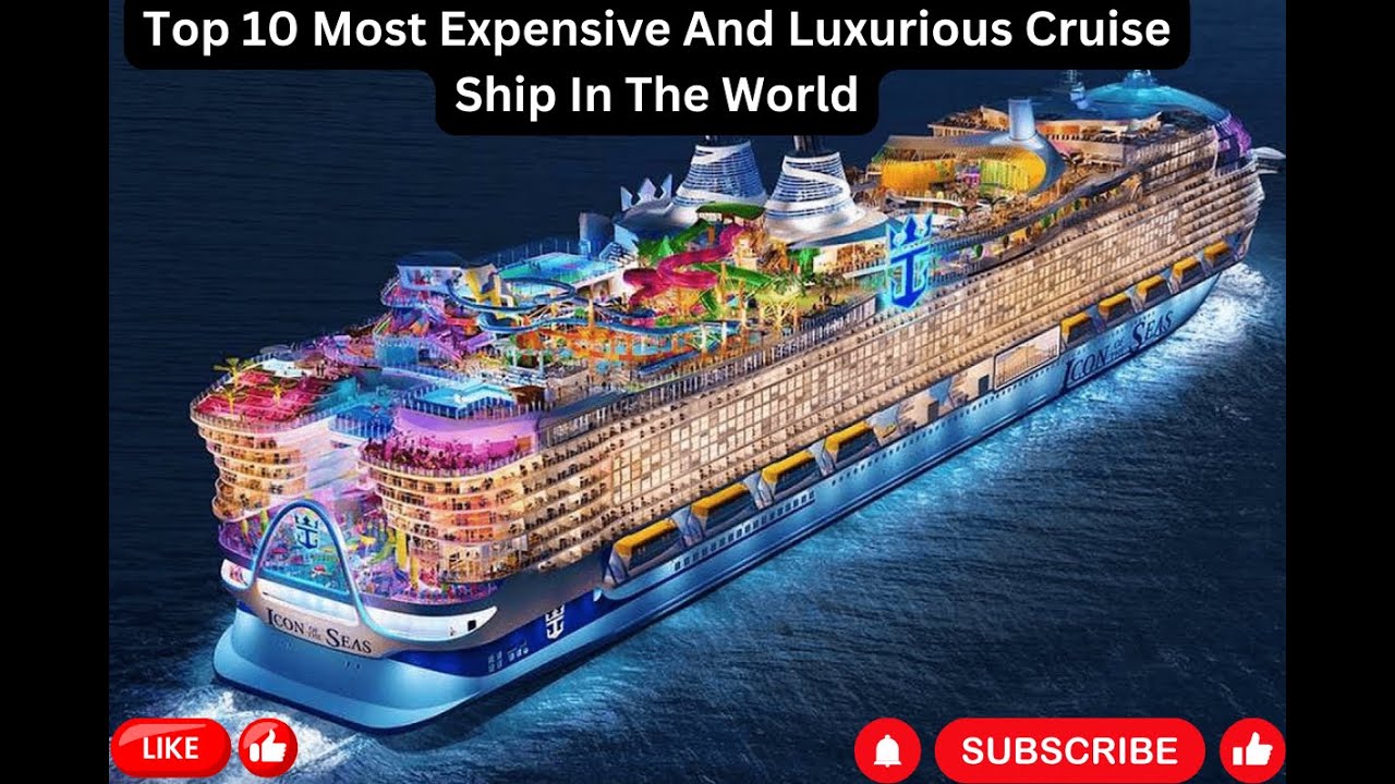 Top 10 Most Expensive And Luxurious Cruise Ship In The World - YouTube