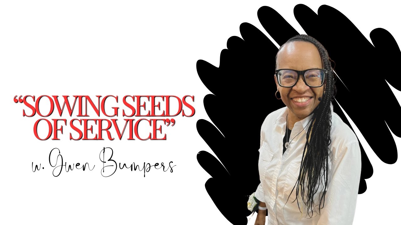 Sowing Seeds of Service // Gwen Bumpers - YouTube