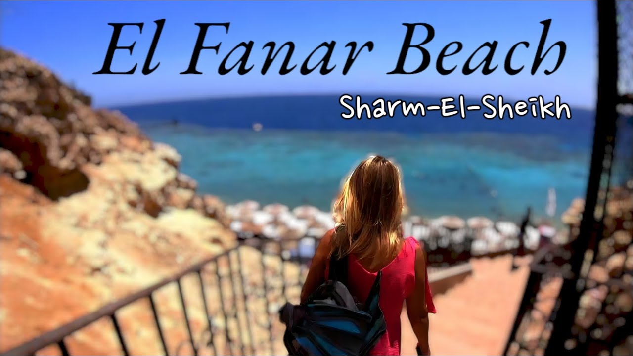 Journey to El Fanar Beach Sharm el Sheikh, Egypt - YouTube