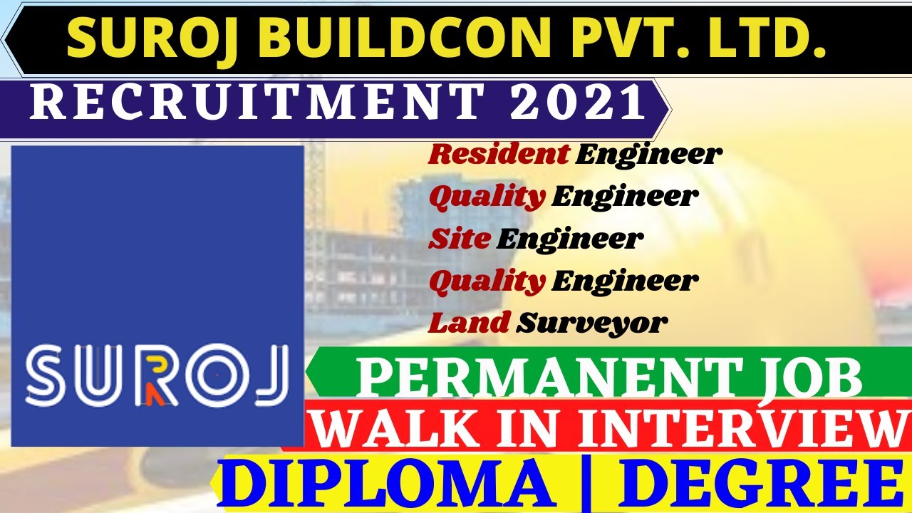 Suroj Buildcon Walk In interview Mass Recruitment CIVIL ENGINEER 2021 ...