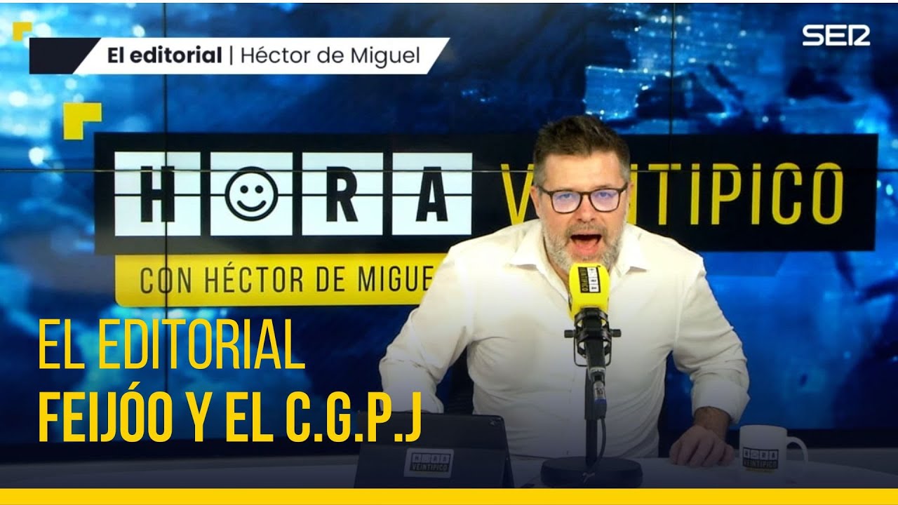 El editorial de Héctor de Miguel | Feijóo y el C.G.P.J - YouTube