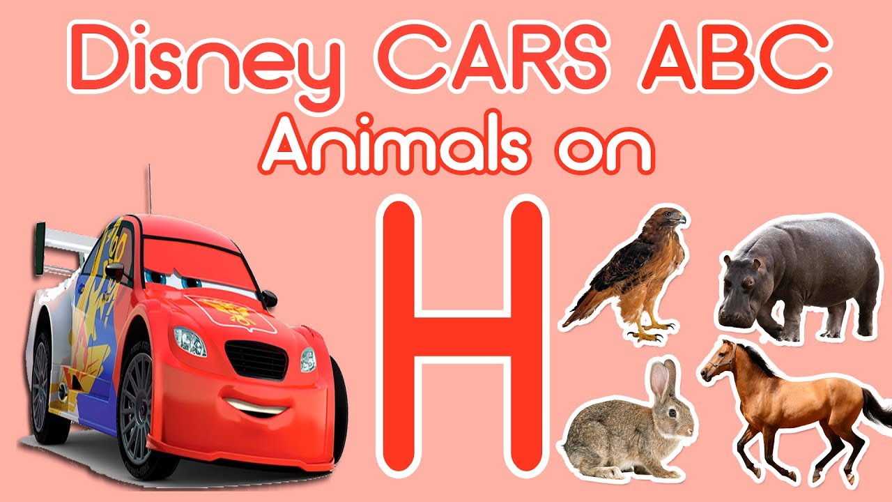 ABC Song | Disney Cars Learn ANIMALS on "H" | Alphabet Song For Kids ...