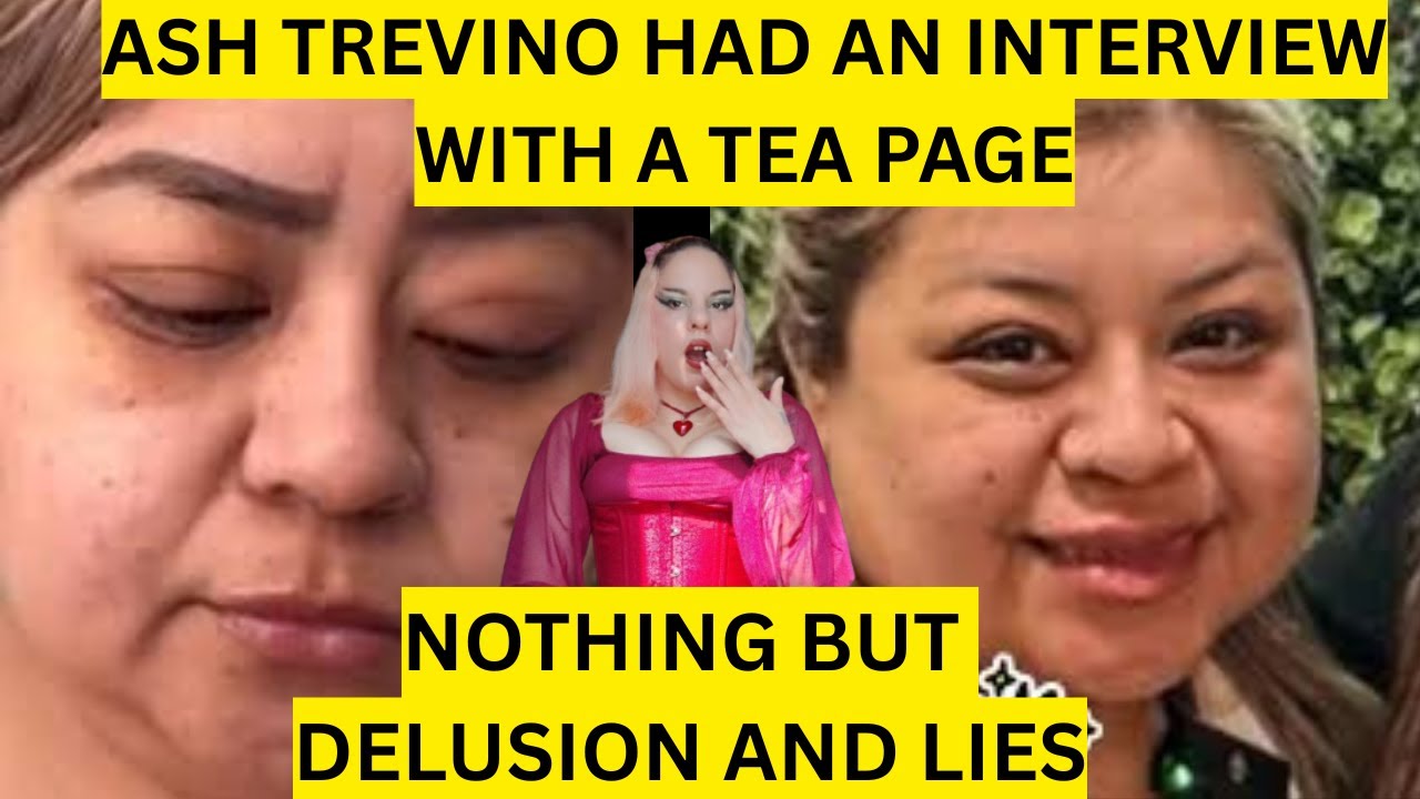 ASH TREVINO HAD AN INTERVIEW WITH A TEA PAGE NOTHING BUT DELUSION AND ...