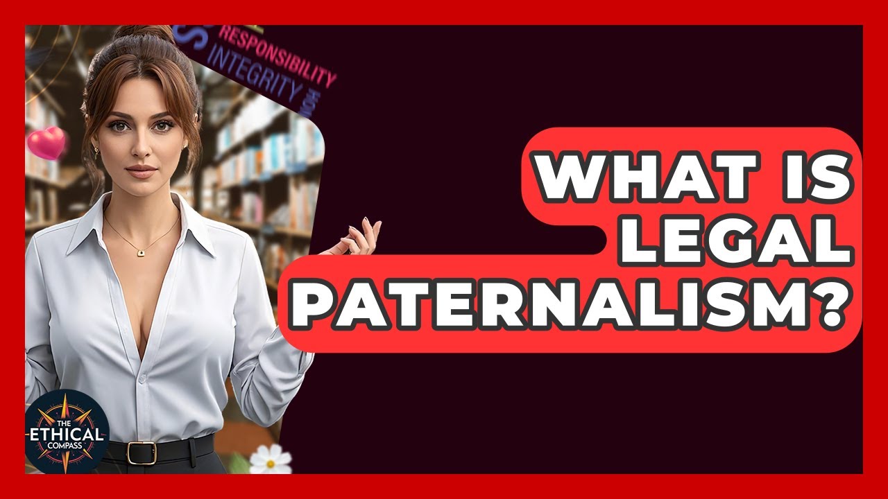 What Is Legal Paternalism? - The Ethical Compass - YouTube