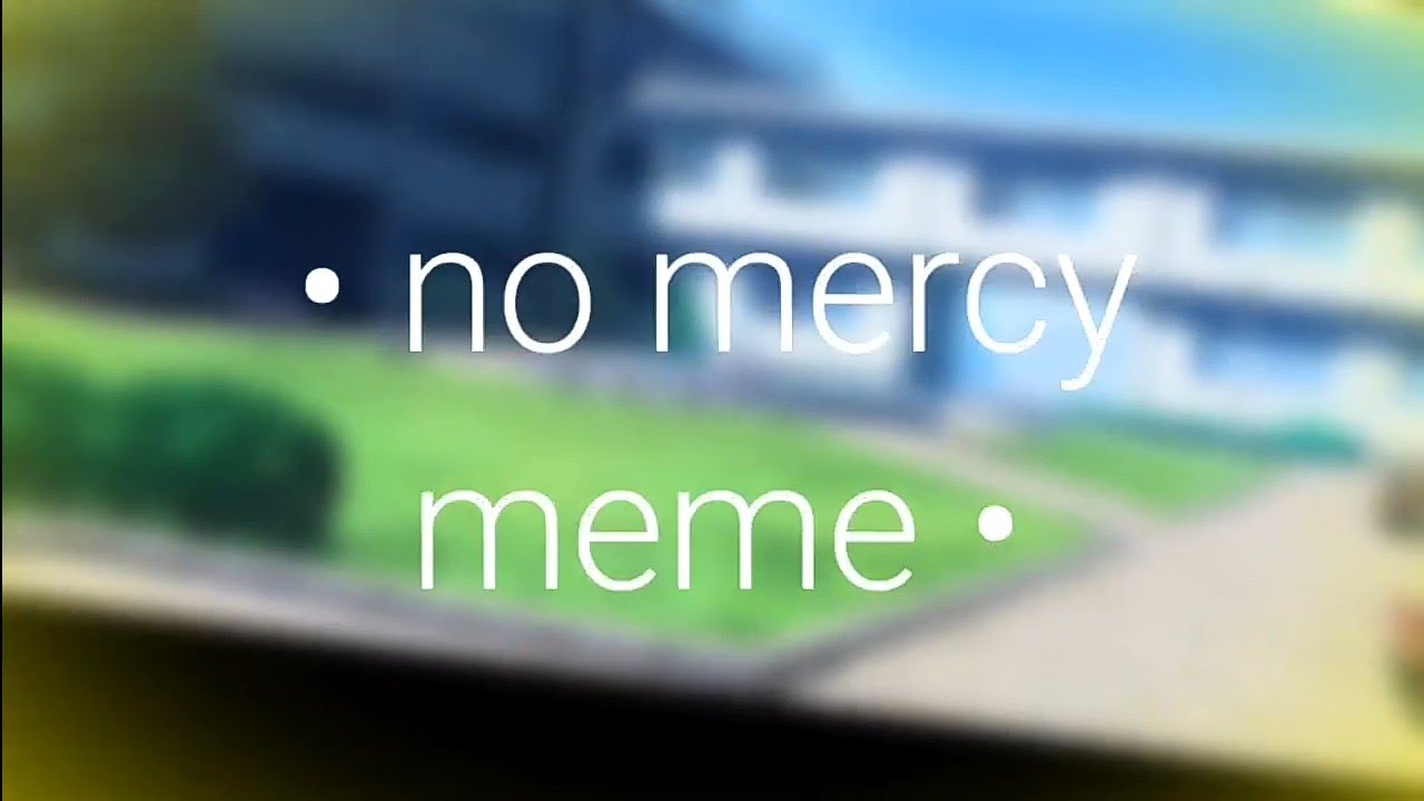 No mercy • meme owo • Itz kyø • - YouTube