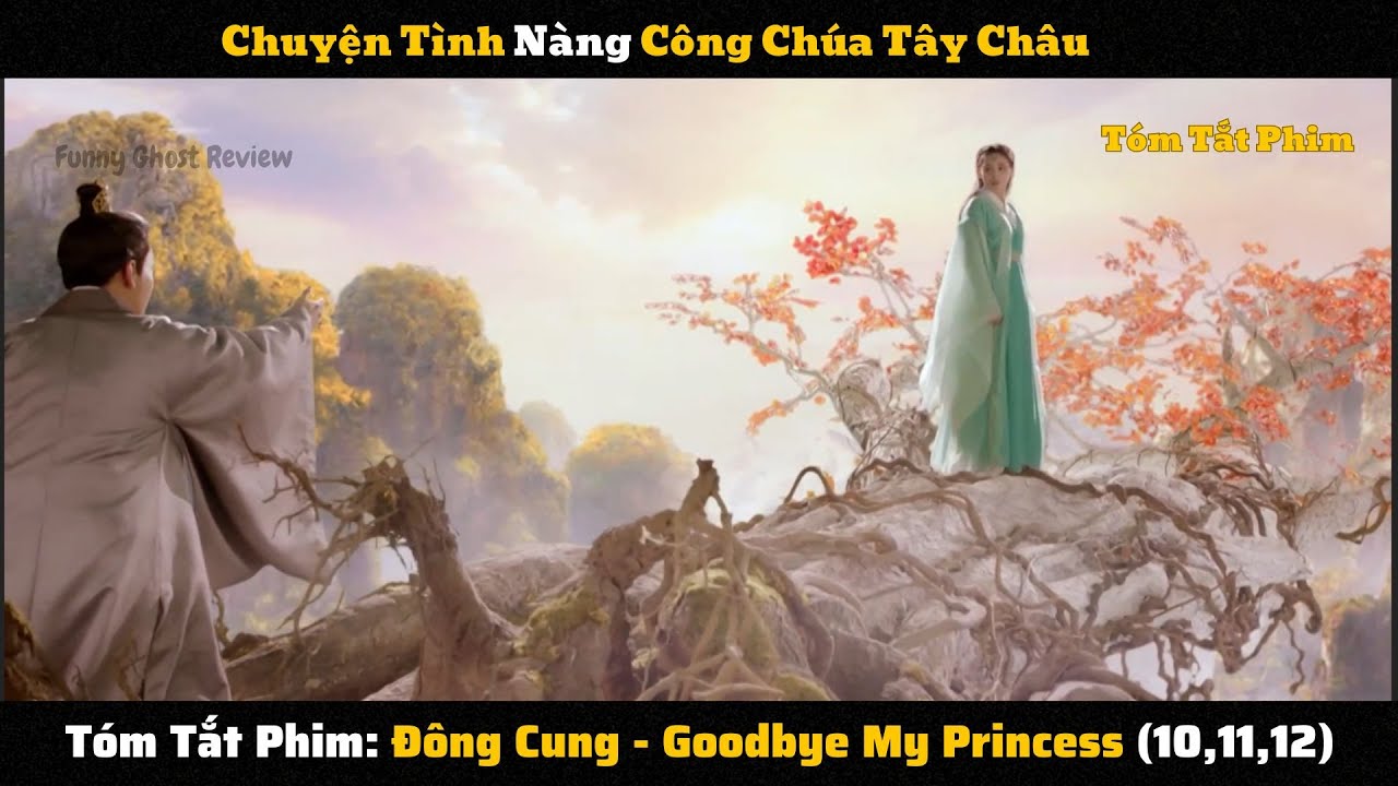 Review Phim: Đông Cung (10,11,12) | Review Goodbye my princess 2019 ...