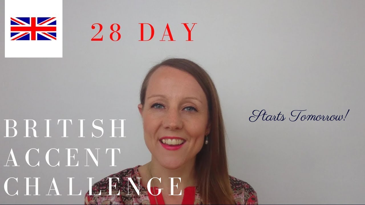 28 DAY BRITISH ACCENT CHALLENGE - YouTube