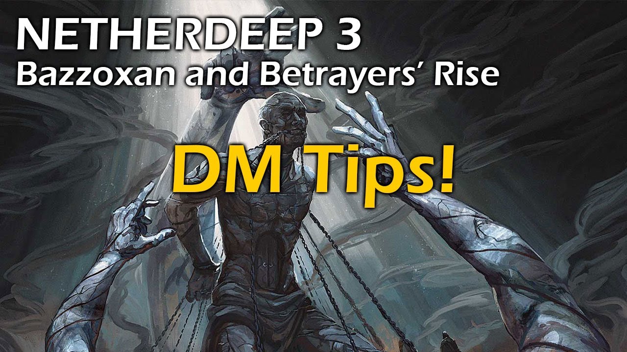 Netherdeep 3 DM Tips | Bazzoxan and Betrayers' Rise | Call of the ...