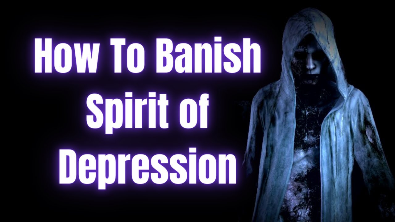 How To Banish Spirit of Depression! - YouTube