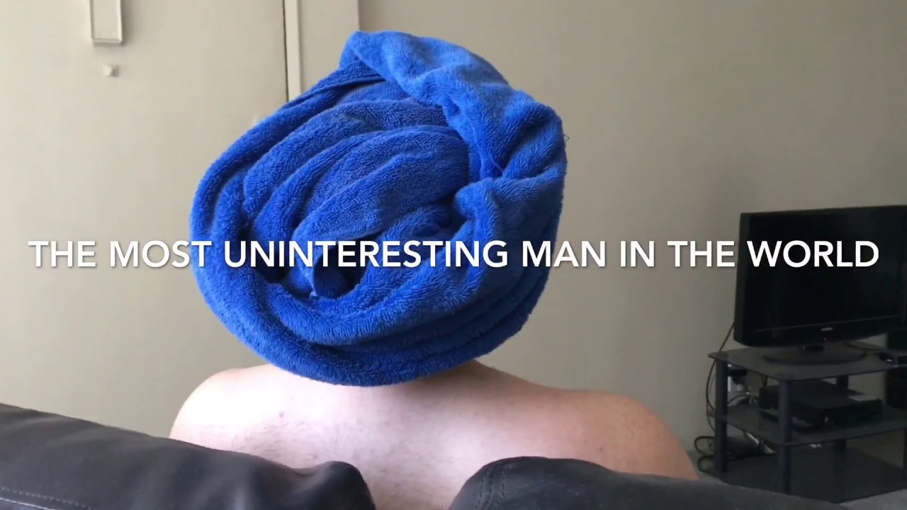 The Most Uninteresting Man In the World 🌎 - YouTube