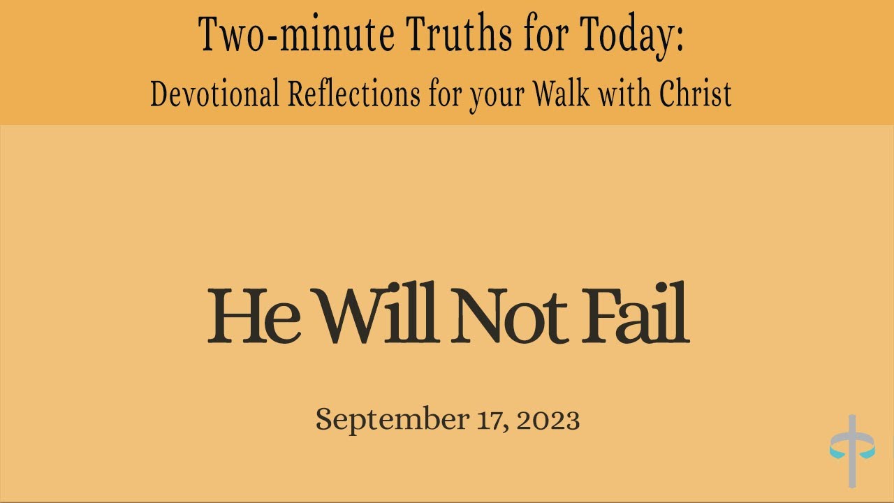 He Will Not Fail (Two-minute Truths for Today, (9/17/2023) - YouTube
