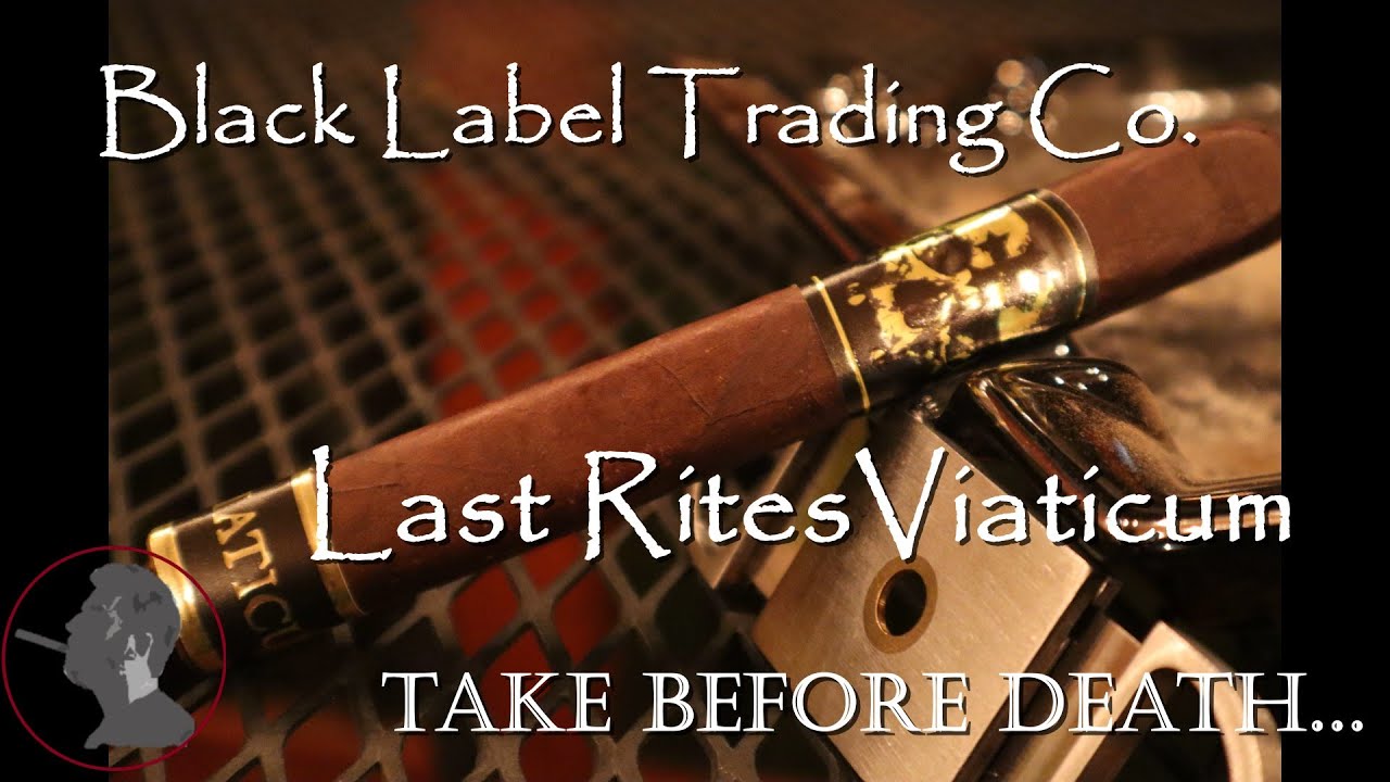 Black Label Trading Co Last Rites Viaticum, Jonose Cigars Review - YouTube