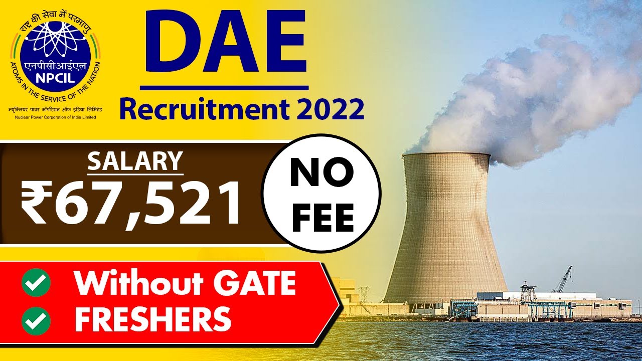 DAE NPCIL Recruitment 2022-23 | Salary ₹67,521 | No FEE | Without GATE ...
