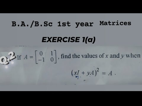 Ba/Bsc 1st year matrice exercise l(a) Question 2 if A=[0,1][-1,0] find ...
