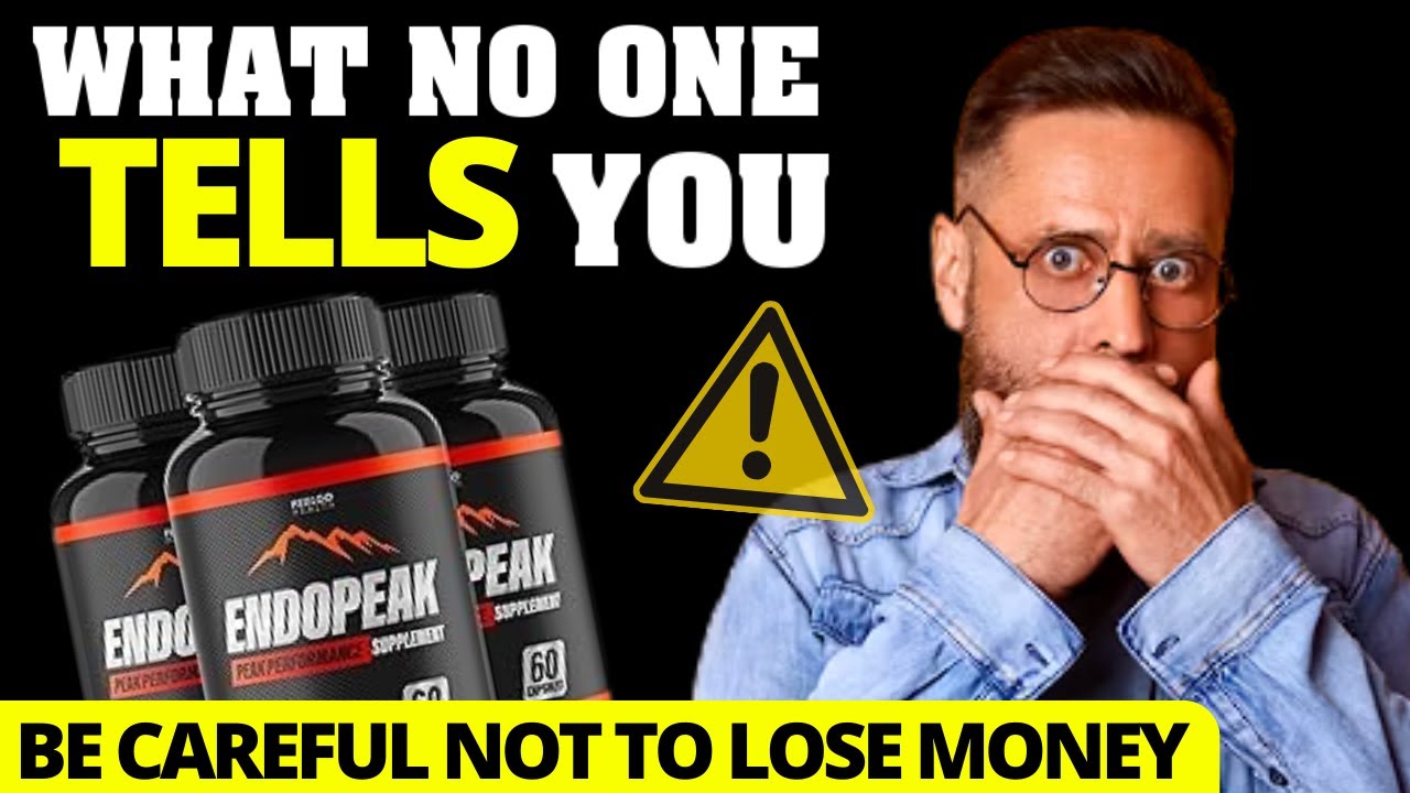 EndoPeak - ENDOPEAK SUPPLEMENT - ENDO PEAK (BE CAREFUL) EndoPeak ...