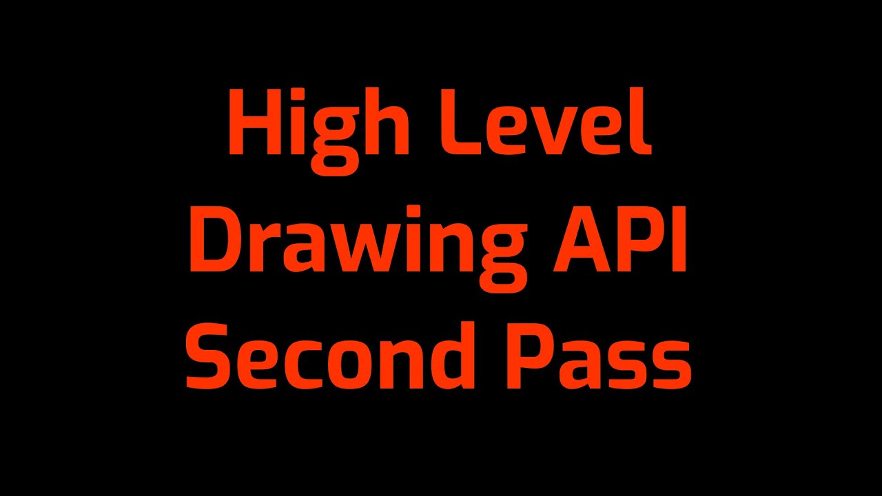 Graphics 2 [13]: High Level Drawing API Second Pass - YouTube