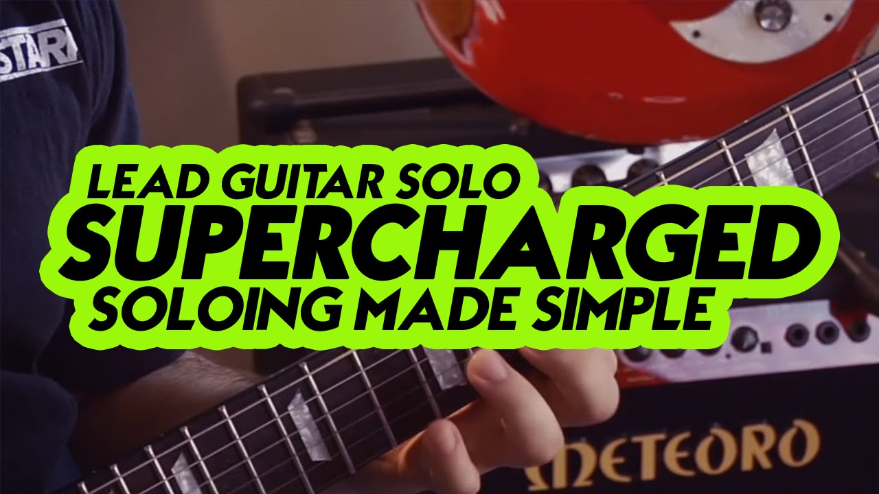 Lead Guitar Solo - Supercharged Soloing Made Simple - YouTube