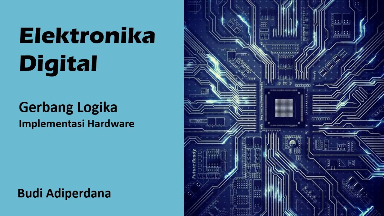 Elektronika Digital.08 Gerbang Logika: Implementasi Integrated Circuit ...