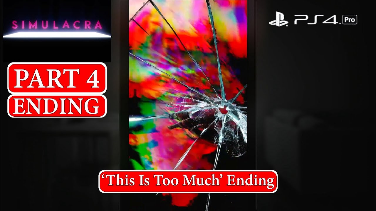 SIMULACRA - Part 4 ('THIS IS TOO MUCH' ENDING) (PS4 PRO) - No Commentary - YouTube