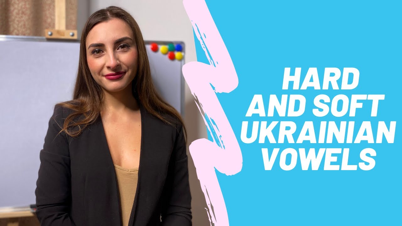 Ukrainian phonetics. Hard and soft Ukrainian vowels - YouTube