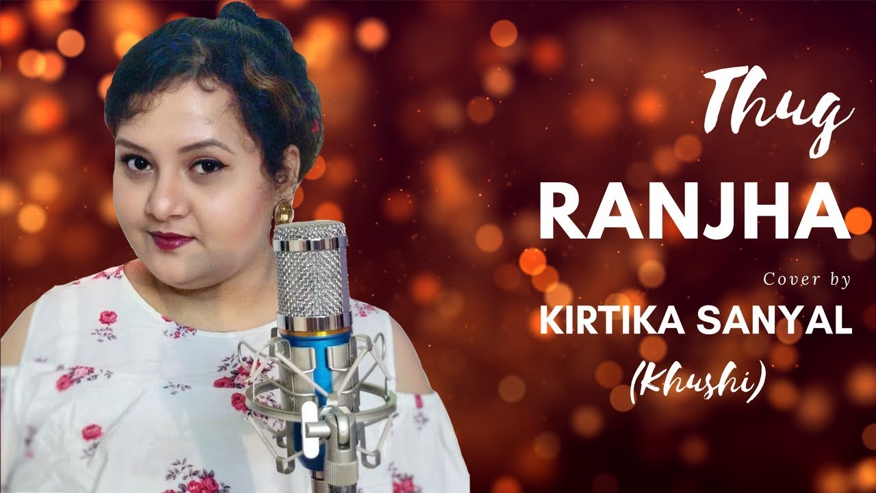 Thug Ranjha - Cover by Kirtika Sanyal (Khushi) | Akasa | Shashvat Seth ...