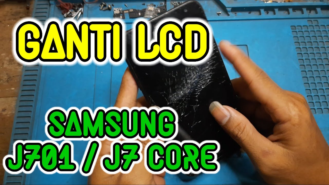 CARA GANTI LCD SAMSUNG J701/J7 CORE || REPLACE LCD SAMSUNG J701/J7 CORE ...