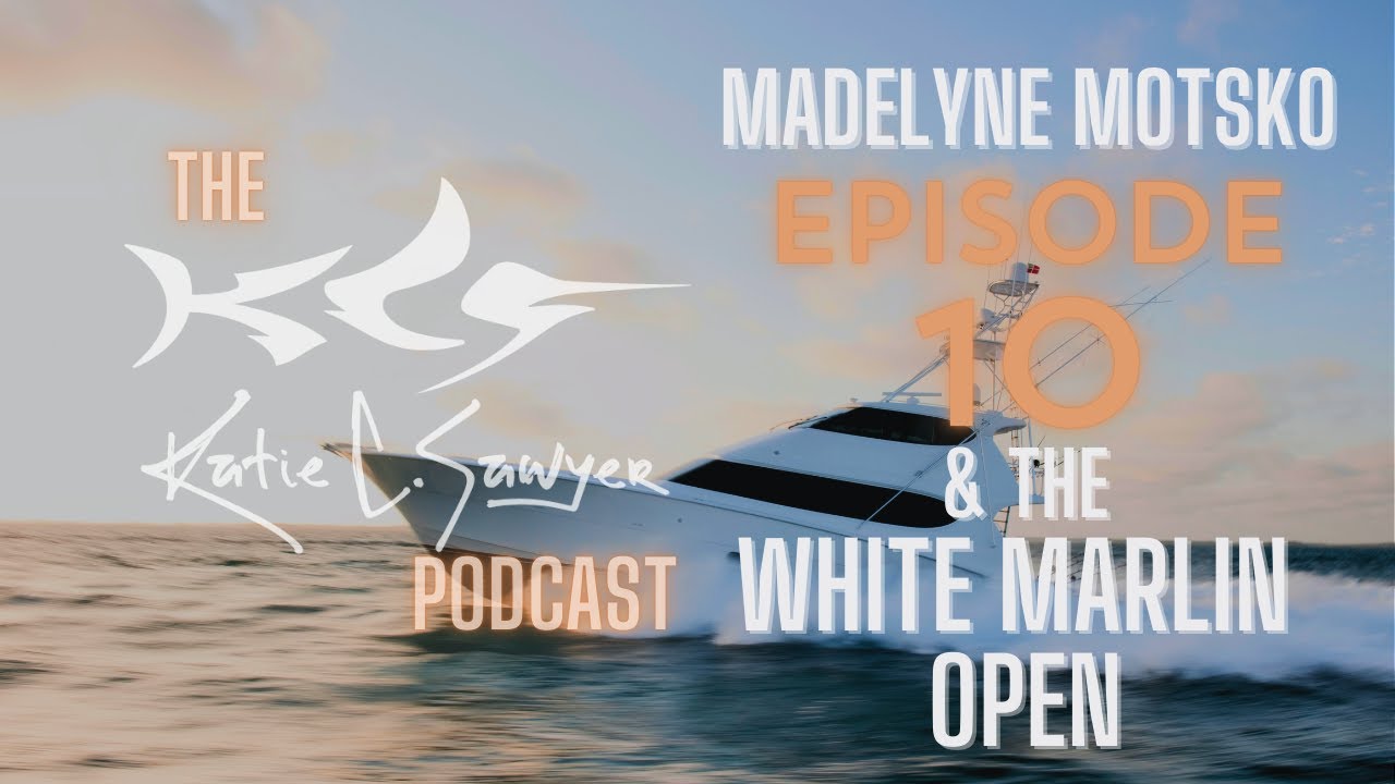 Ep.10: Madelyne Motsko and the White Marlin Open - YouTube