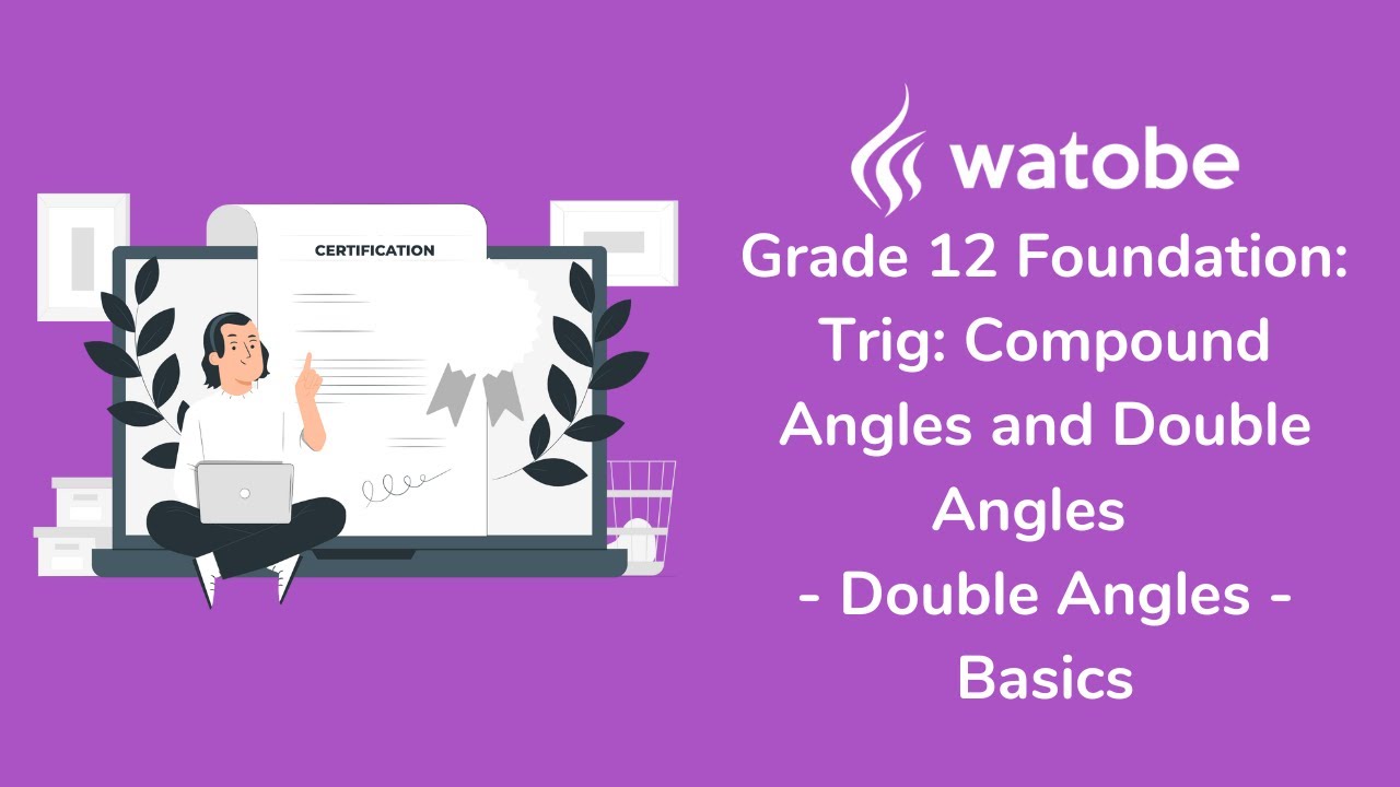 Grade 12 - Trig: Compound Angles and Double Angles Foundation (double ...