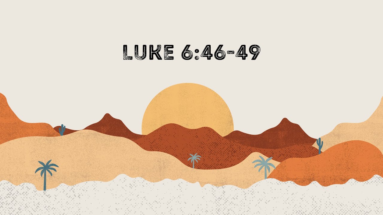 Luke 6:46-49 (Why Do You Call Me 'Lord, Lord') - YouTube