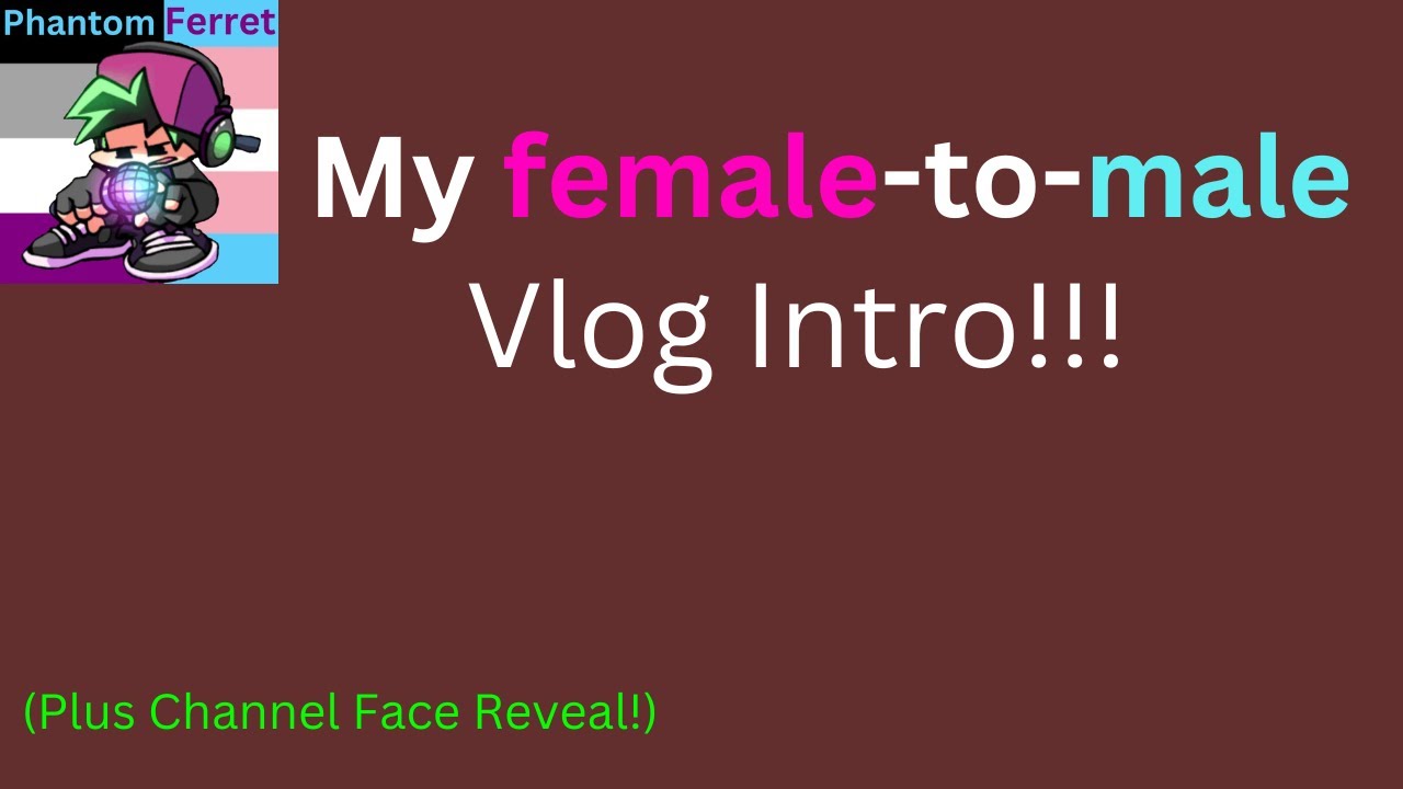 FtM Vlog Intro/Channel Face Reveal - YouTube
