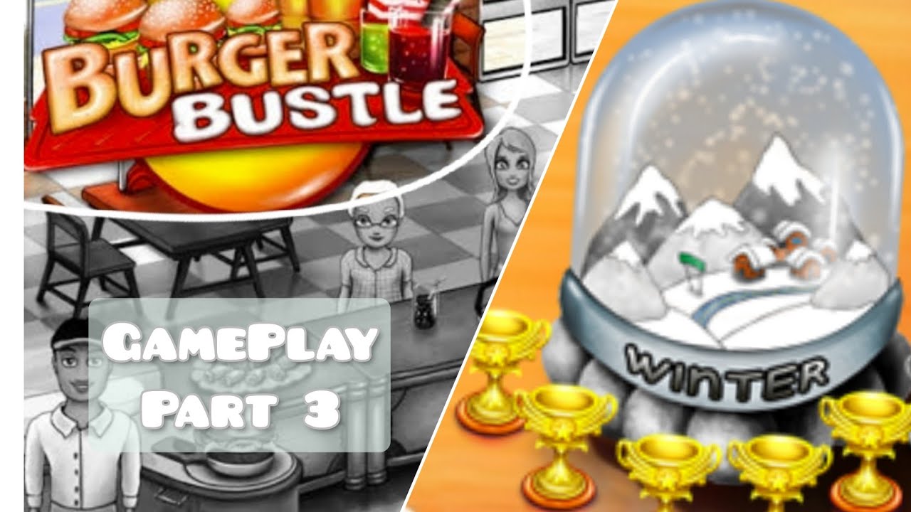 Burger Bustle || Winter || Gameplay Part 3 - YouTube