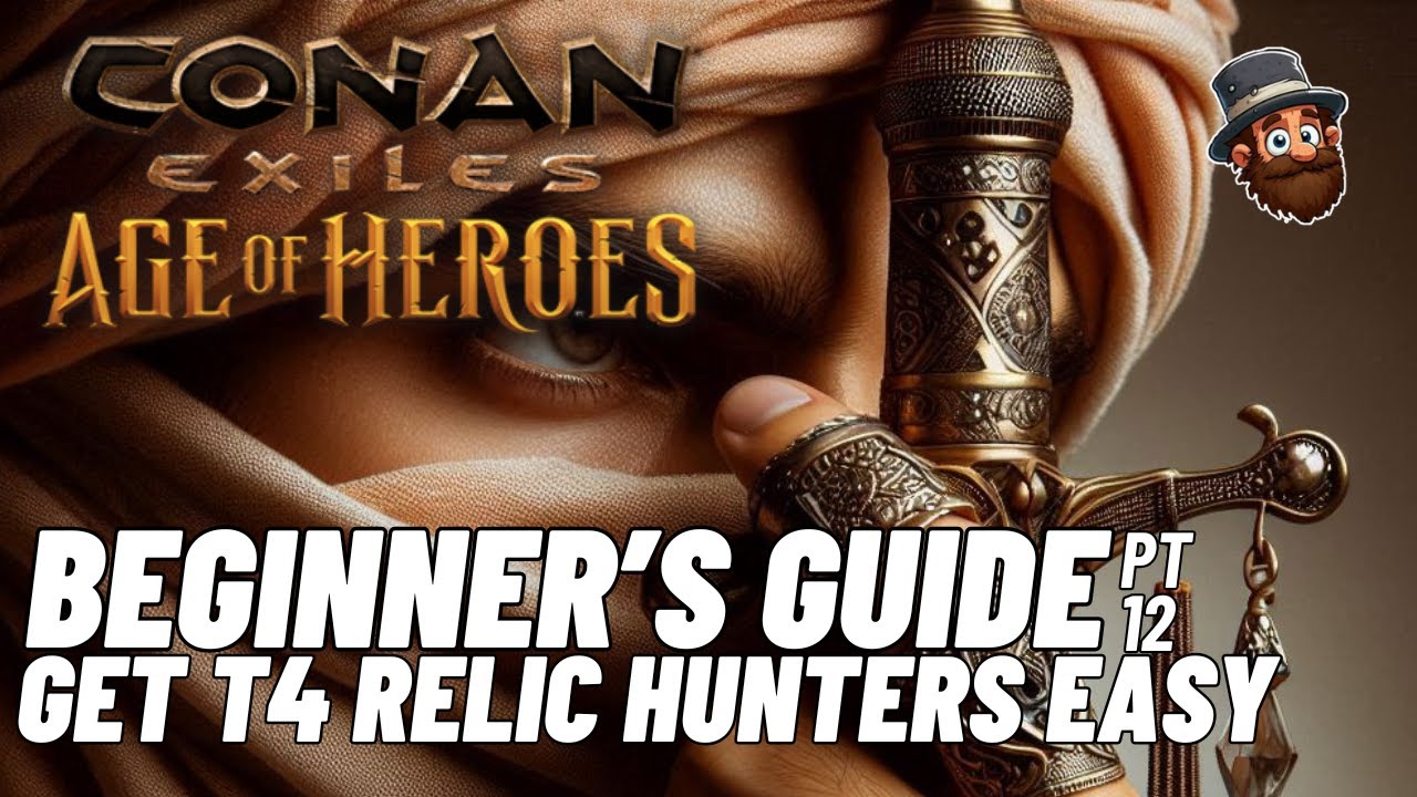 PT. 12: Get T4 Relic Hunters Easy - Beginner's Guide Conan Exiles Age ...