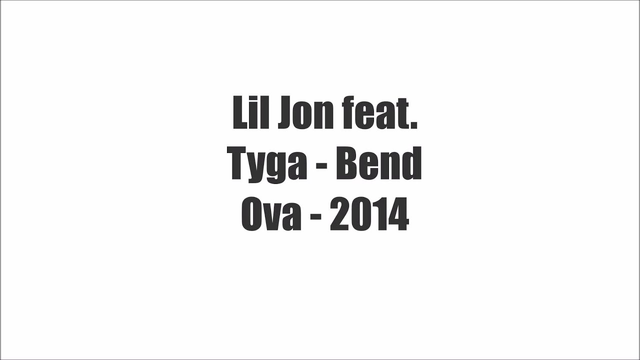 Lil Jon feat. Tyga - Bend Ova -2014 - YouTube