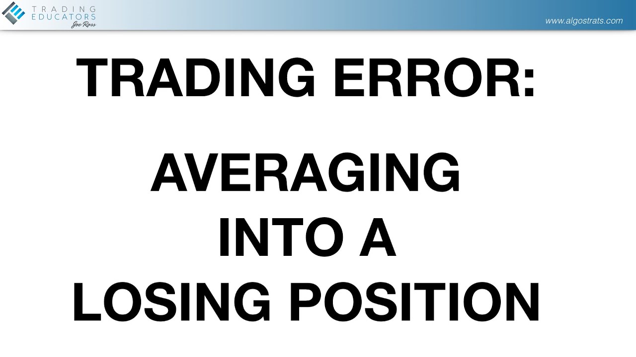Trading Error: Averaging into a Losing Position - YouTube
