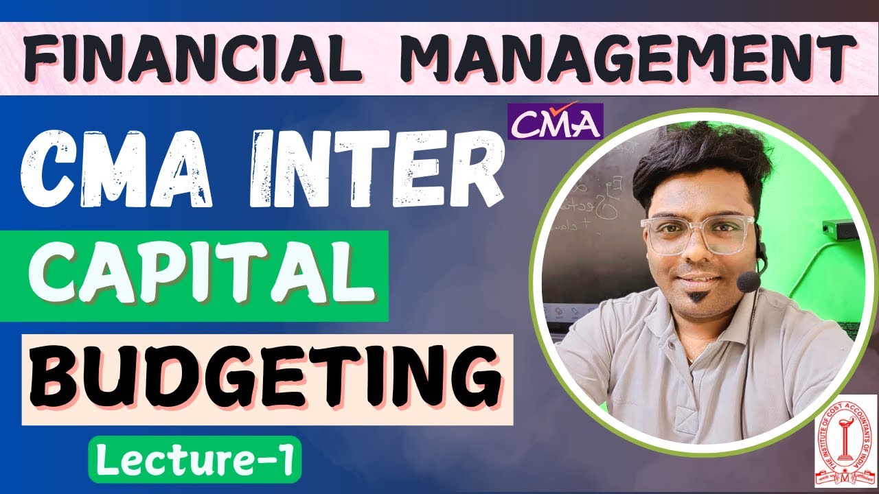 CMA inter Group 2 Financial Management | Capital Budgeting | Lecture ...