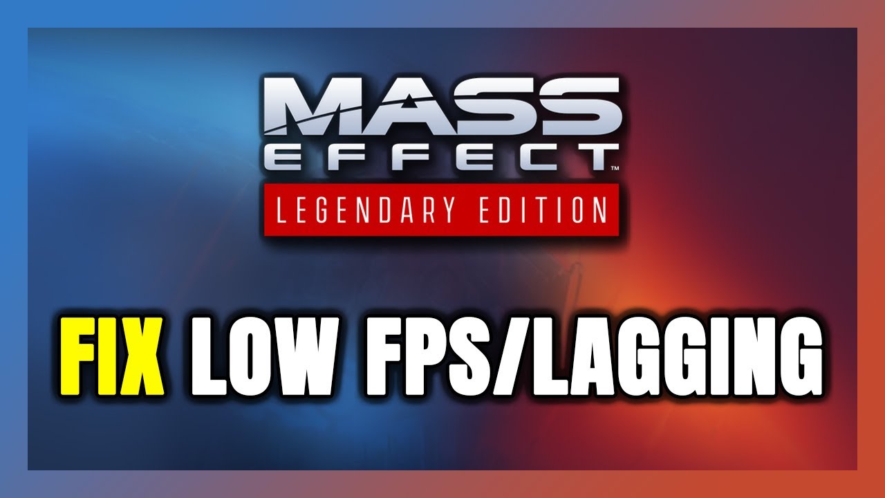 How to FIX Mass Effect Legendary Edition Low FPS & Lagging! - YouTube