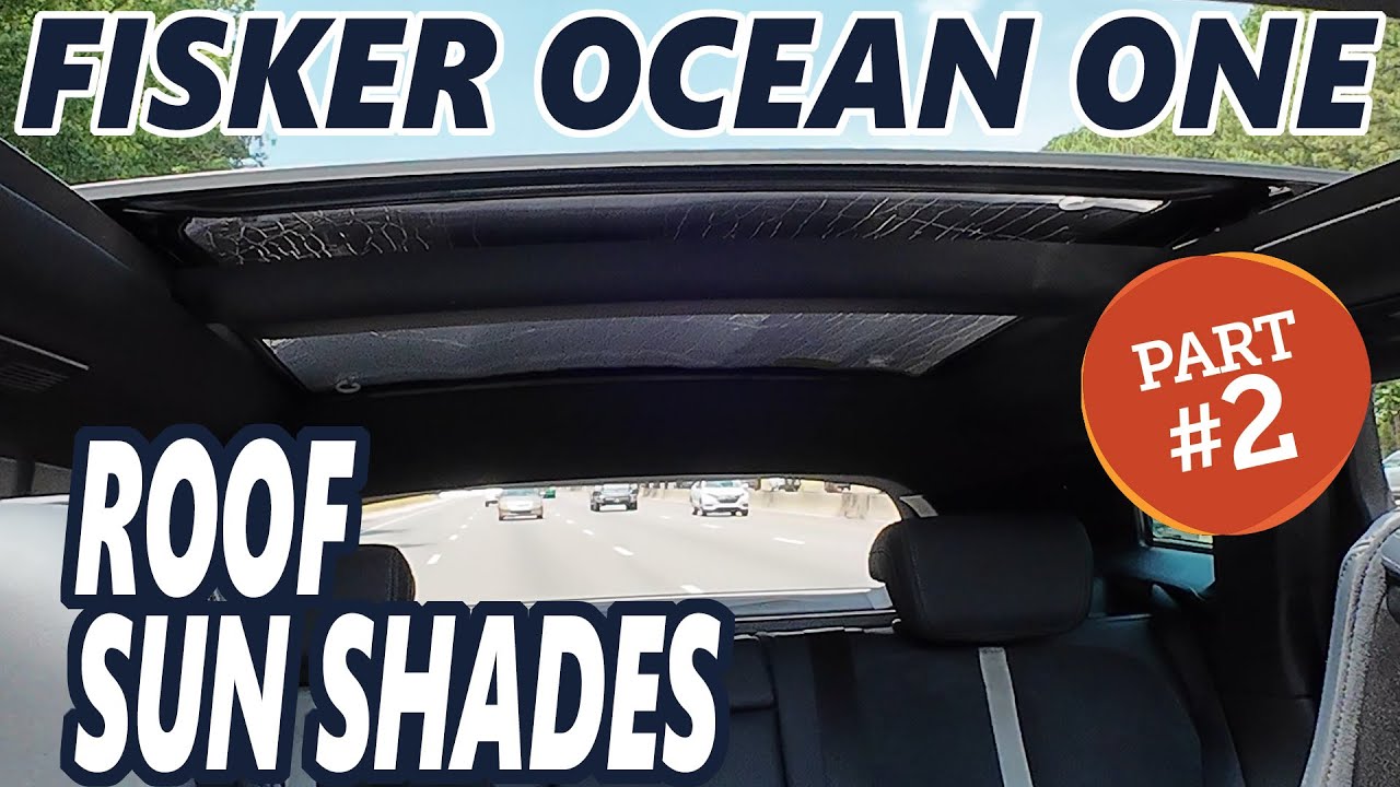 Fisker Ocean - Roof Sun Shades Part 2 - YouTube