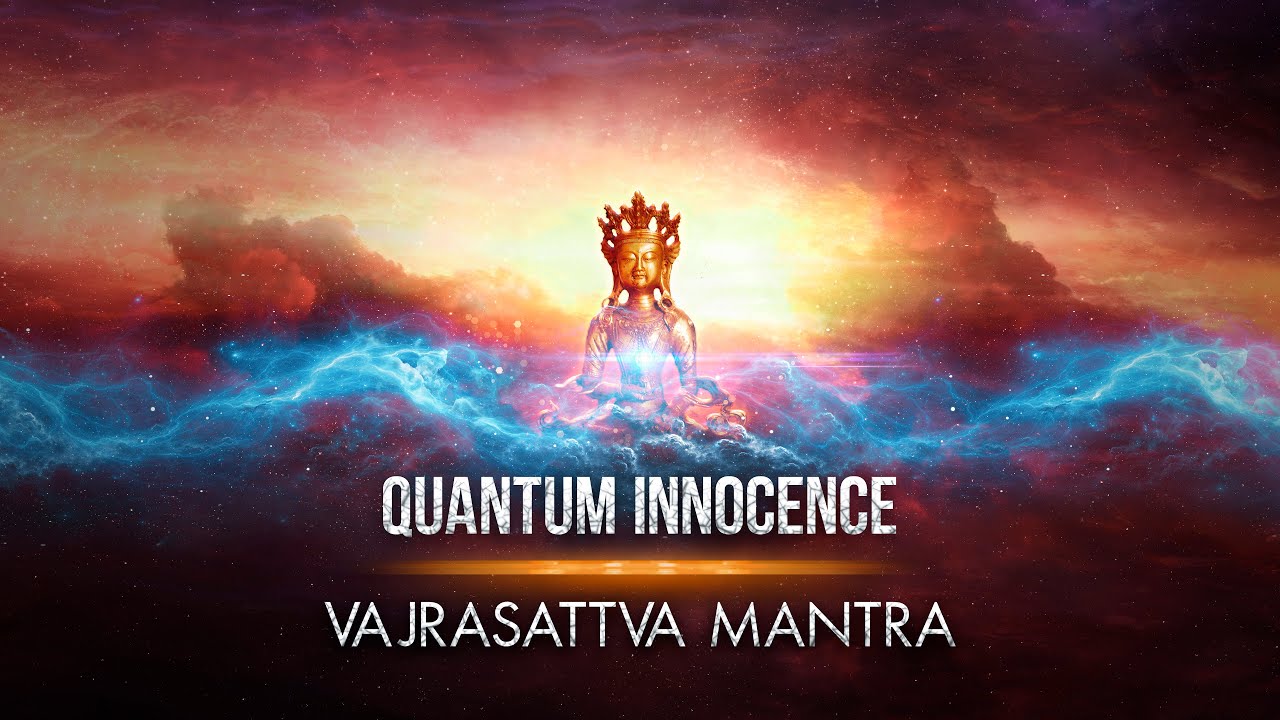Quantum Innocence – Vajrasattva Mantra / New Age Chillout Relax Music ...