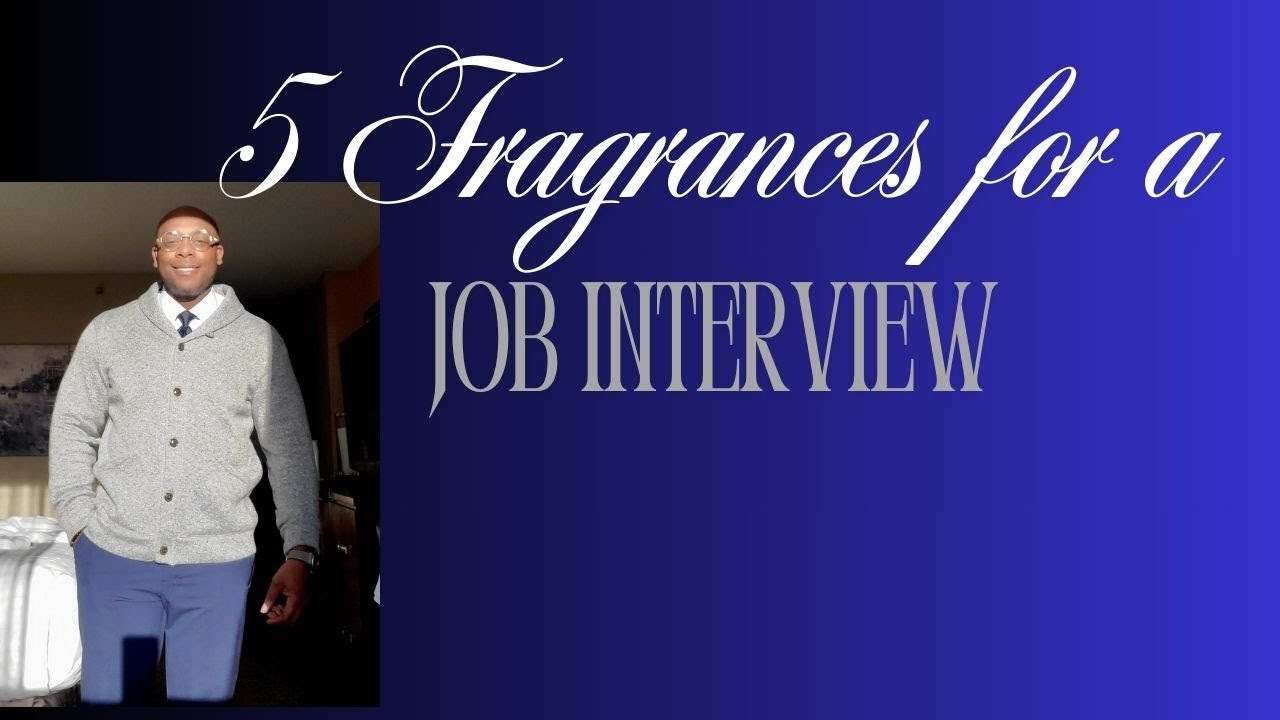 5 Fragrances For A Job Interview!! - YouTube