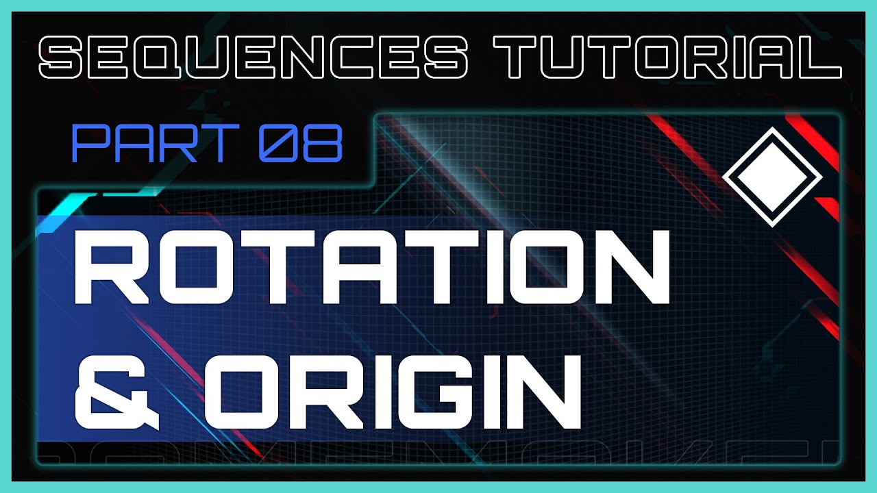 Sequences Tutorial 8 - Rotation & Origin - YouTube
